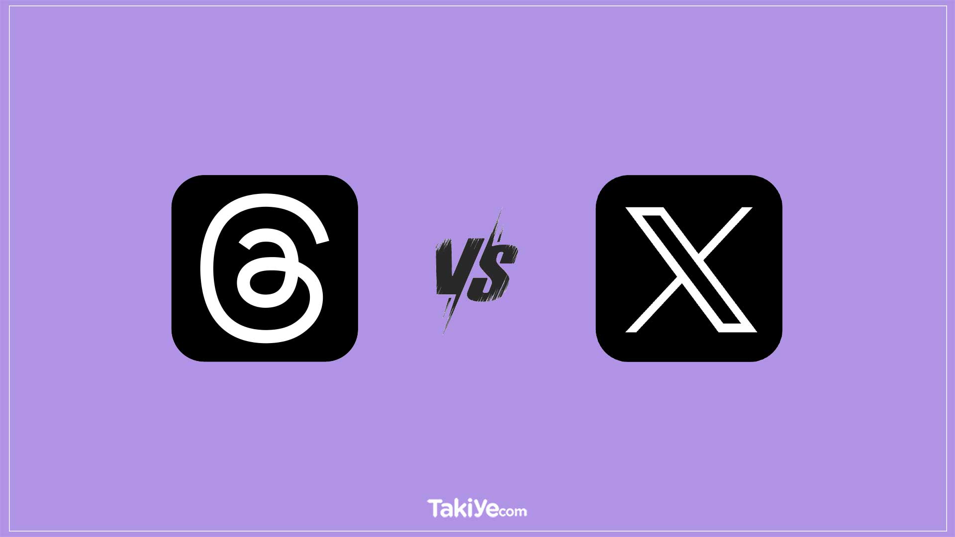 Threads ve X (Eski adıyla Twitter) Arasındaki Fark Nedir? - Takiye.com