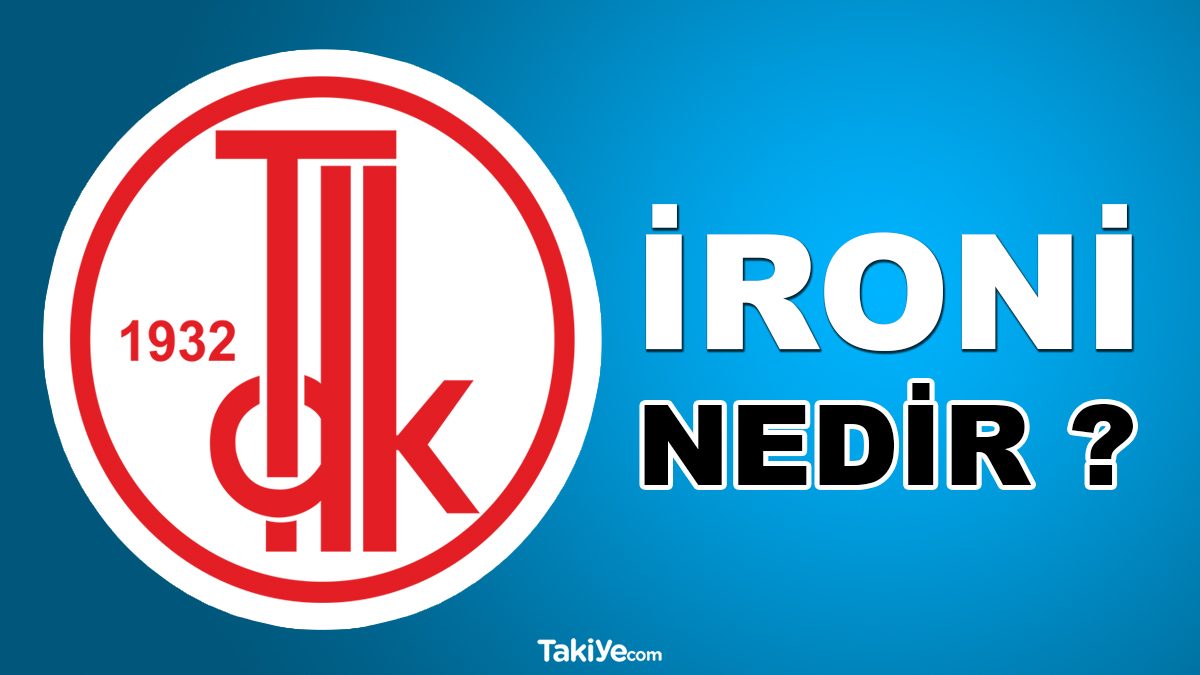 İroni Ne Demek: 4 Farklı Örnekle Nedir Açıklıyoruz - Takiye.com